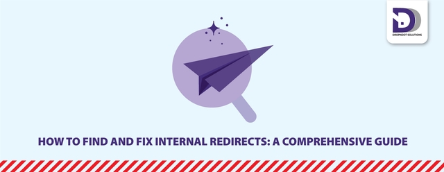 How to Find and Fix Internal Redirects: A Comprehensive Guide - Dropndot Solutions